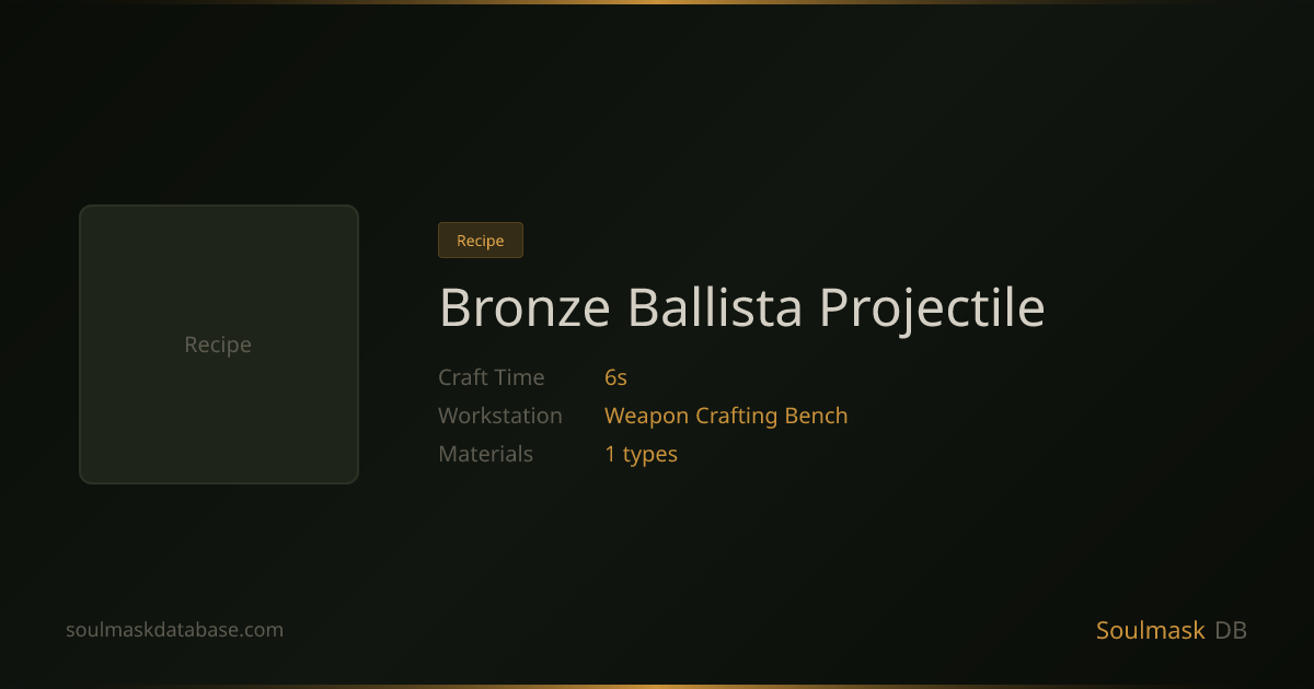 Soulmask Bronze Ballista Projectile | Soulmask Database