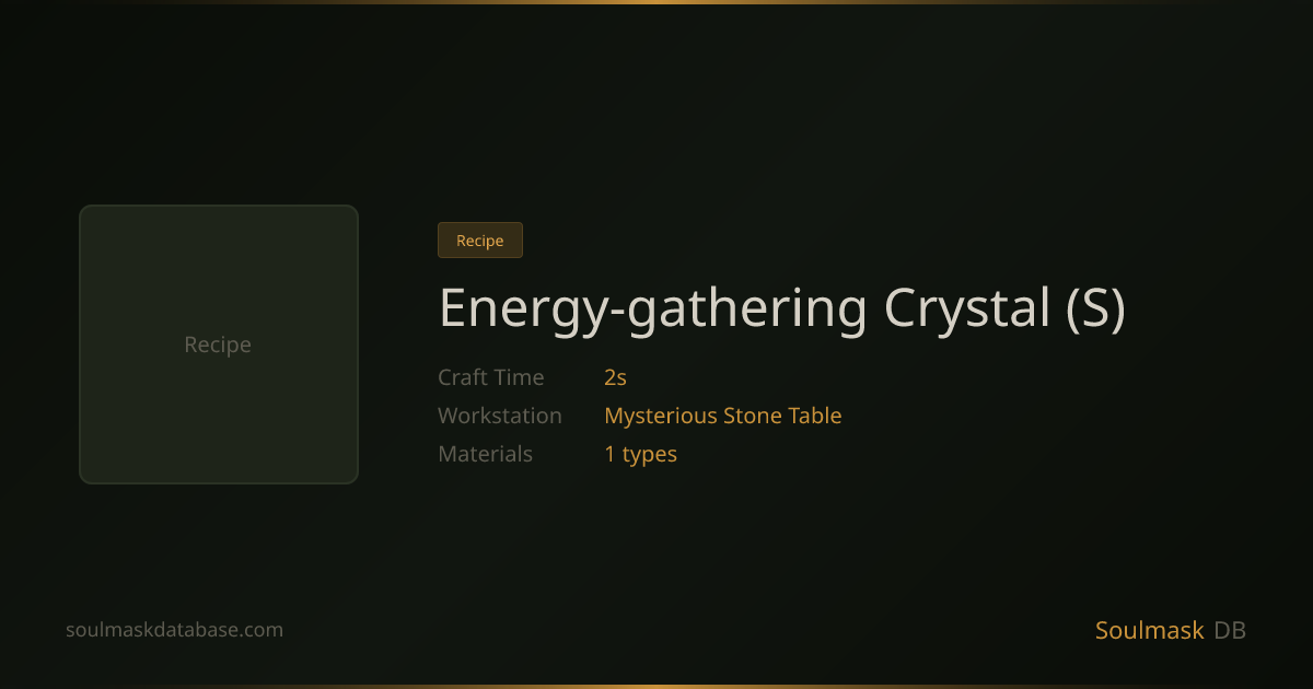 Soulmask Energy-gathering Crystal (S) | Soulmask Database